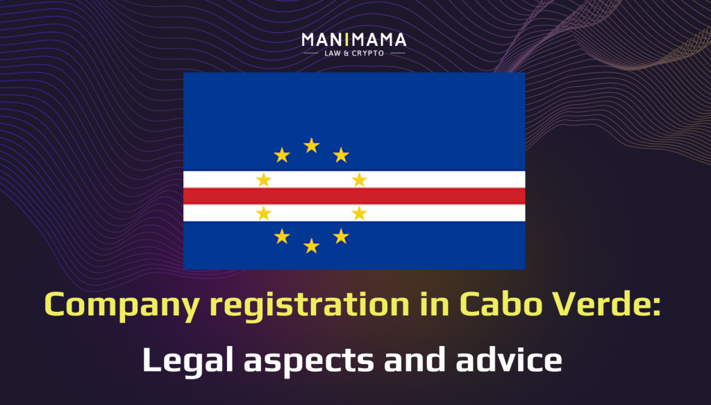 Сompany registration in Cabo Verde: Legal aspects and advice | Manimama