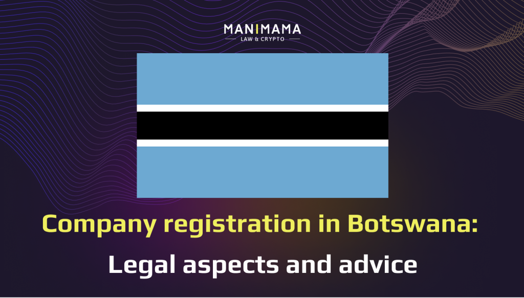 Сompany registration in Botswana: Legal aspects and advice | Manimama